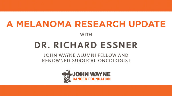 New $50,000 Melanoma Research Funding by The John Wayne Cancer Foundat ...